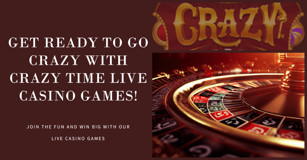 Play Crazy Time Live Casino Game and Win Big!